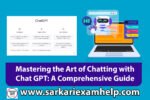 Mastering the Art of Chatting with Chat GPT in 2024: A Comprehensive Guide - Sarkari Exam Help