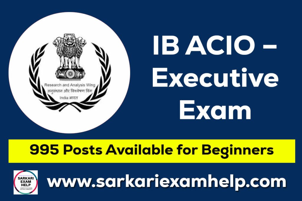 Online Applications Open for 995 Grade 2 Executive Positions in IB ACIO ...